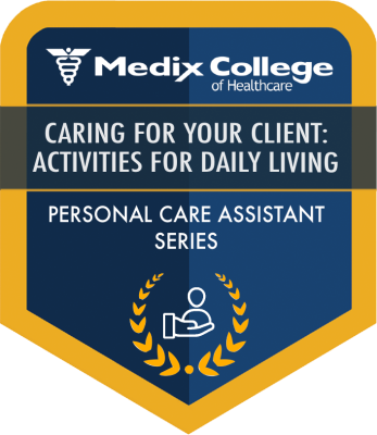 Caring for your Client: Activities for Daily Living - Medix Online